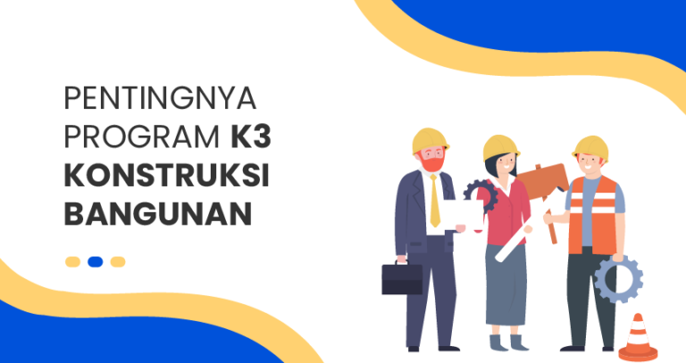 Pentingnya Program K3 Konstruksi Bangunan
